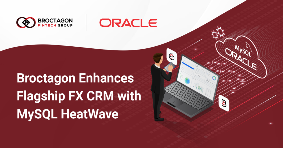 Broctagon Enhances Flagship FX CRM with MySQL HeatWave - Broctagon Fintech Group