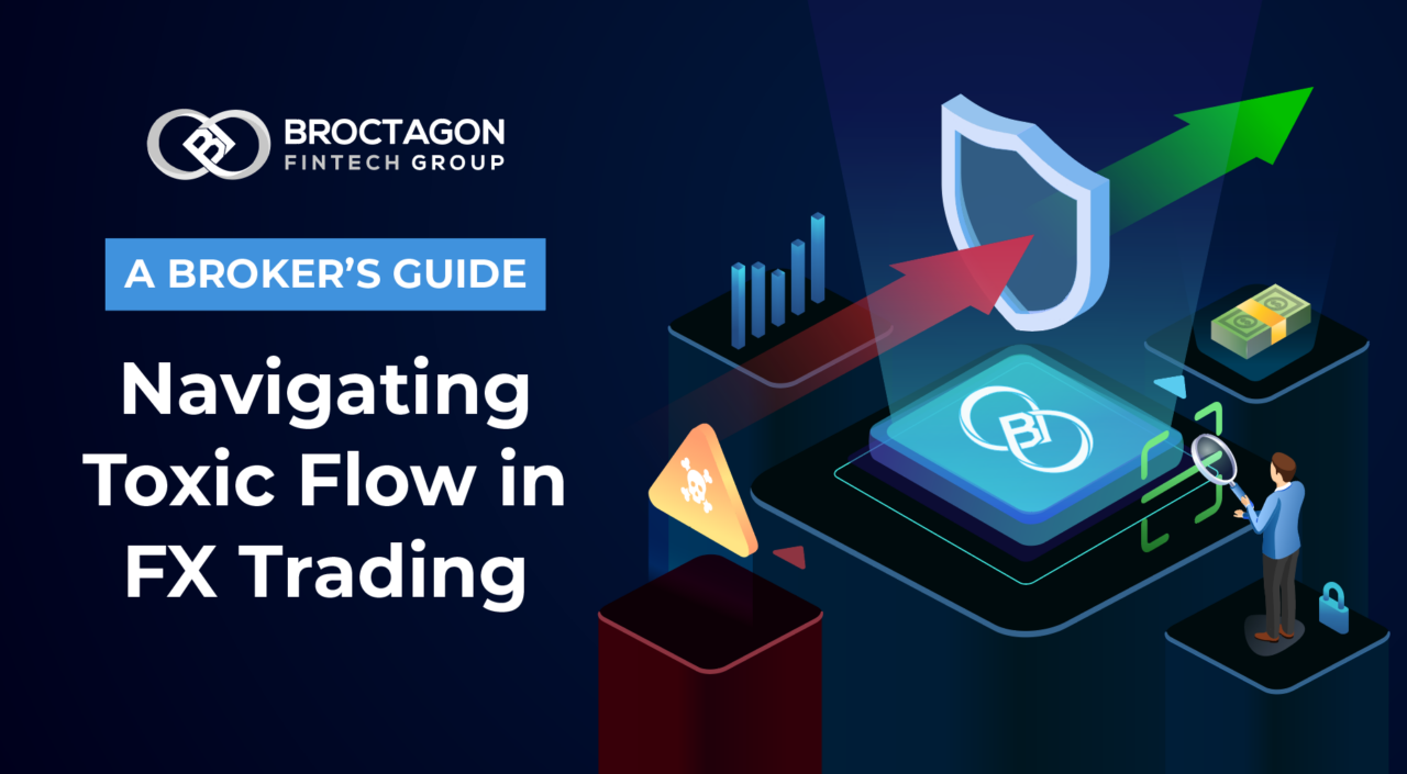 Navigating Toxic Flow in FX Trading: A Broker’s Guide - Broctagon ...