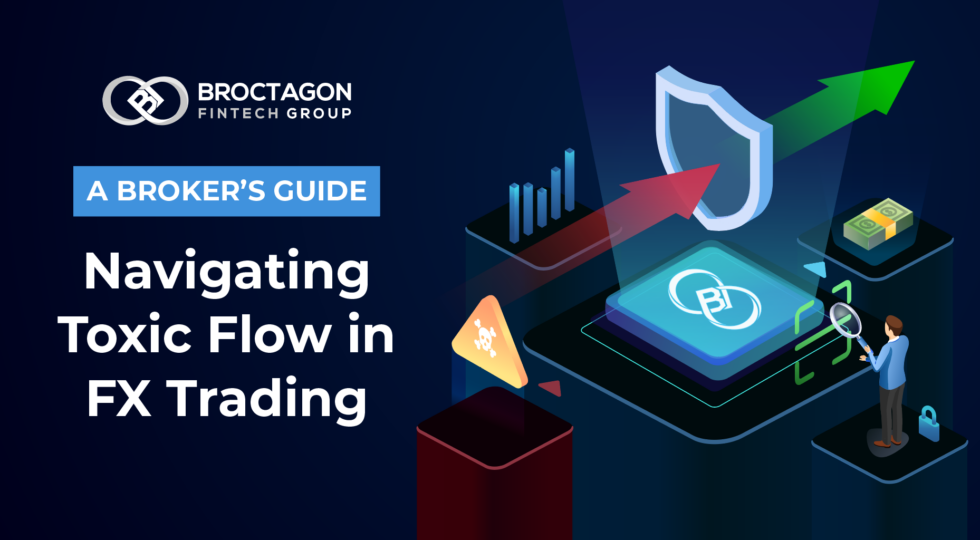 Navigating Toxic Flow in FX Trading: A Broker’s Guide - Broctagon ...